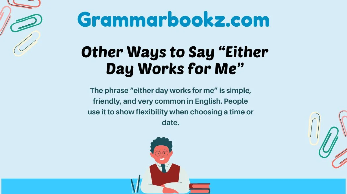 17+ Other Ways to Say “Either Day Works for Me” (Formal, Informal ...