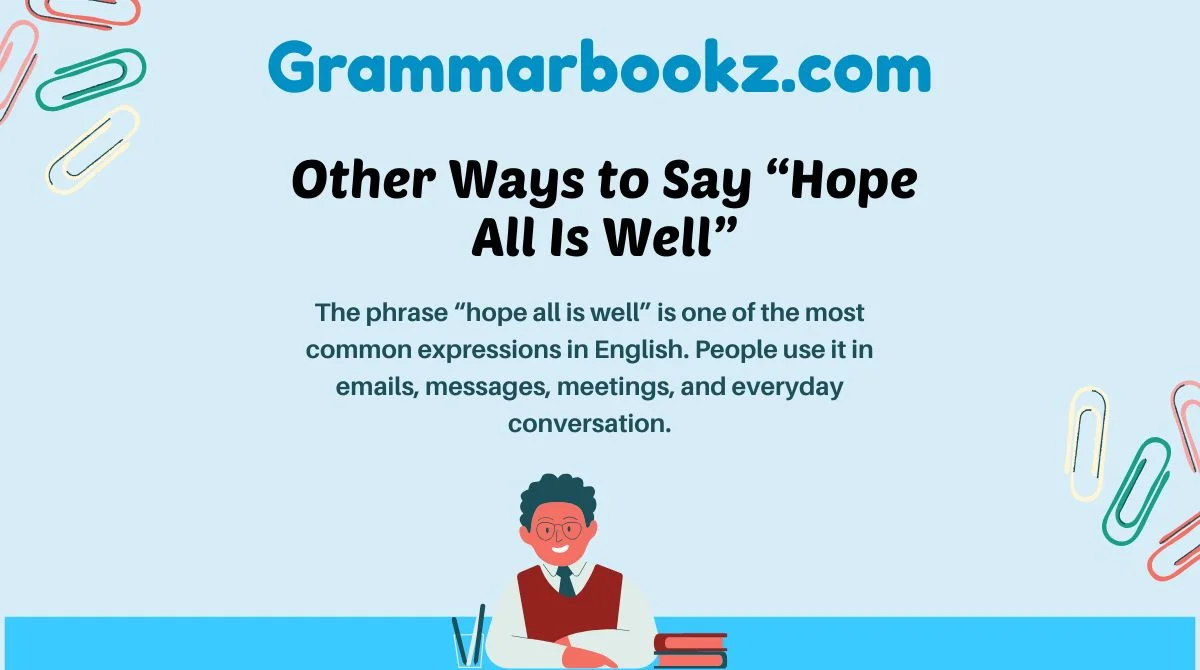 14+ Other Ways to Say “Hope All Is Well” (Formal, Informal ...