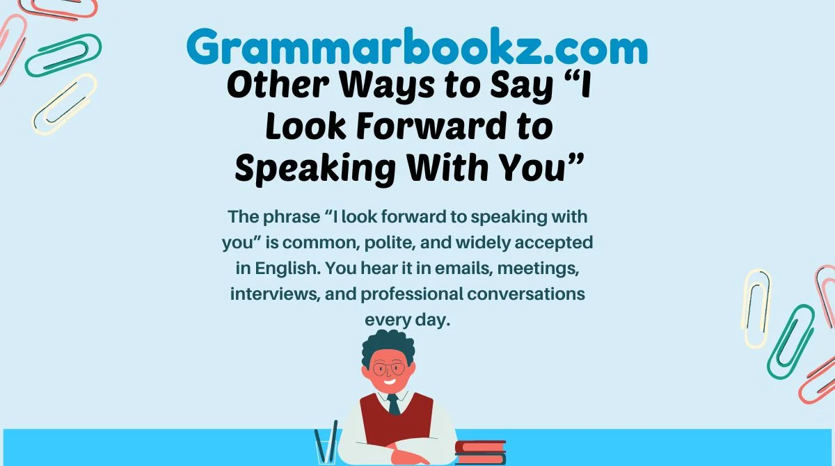 22+ Other Ways to Say “I Look Forward to Speaking With You” (Formal ...