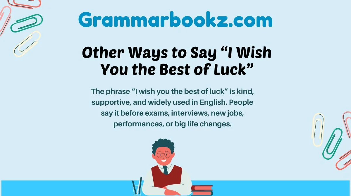 13+ Other Ways to Say “I Wish You the Best of Luck” (Formal, Informal ...