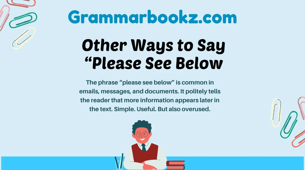 15+ Other Ways to Say “Please See Below” (Formal, Informal ...